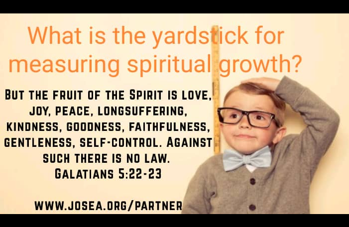 The yardstick for measuring spiritual growth – Josea World Outreach